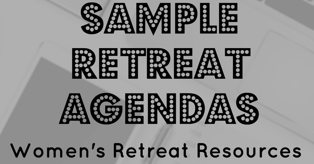 Sample Retreat Agendas | Women's Retreat Resources