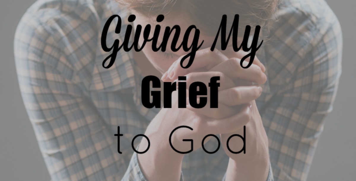 Giving My Grief to God